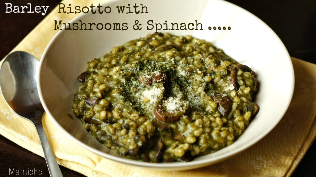 Ma Niche : Barley Risotto with Mushrooms & Spinach