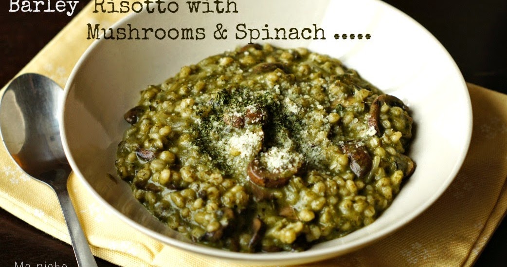 Ma Niche : Barley Risotto with Mushrooms & Spinach
