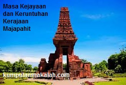 Masa Kejayaan dan Keruntuhan Kerajaan Majapahit