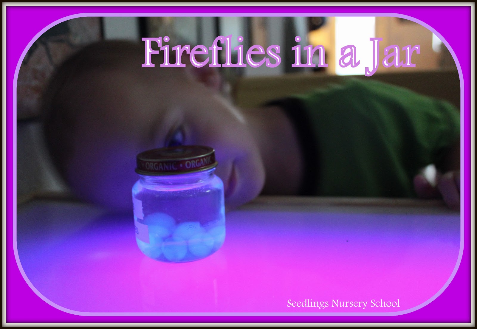 Seedlings Nursery School: Fireflies in a Jar: Black Lights and Water Beads