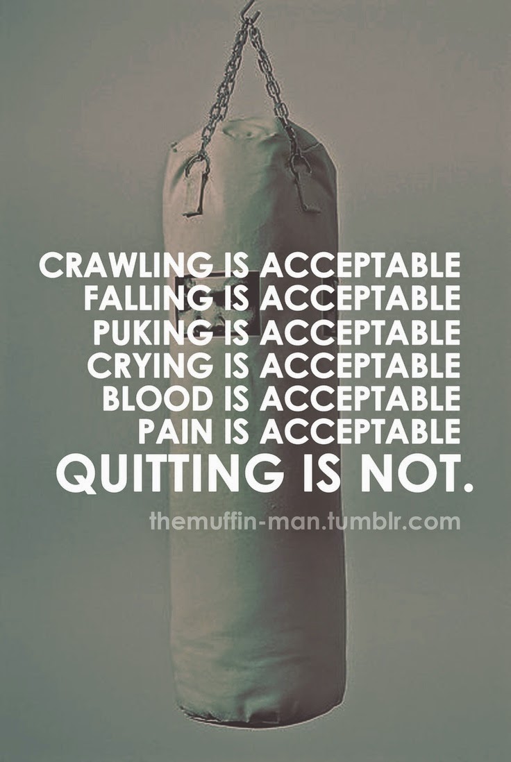 Crawling is acceptable. Falling is acceptable. Puking is acceptable ...