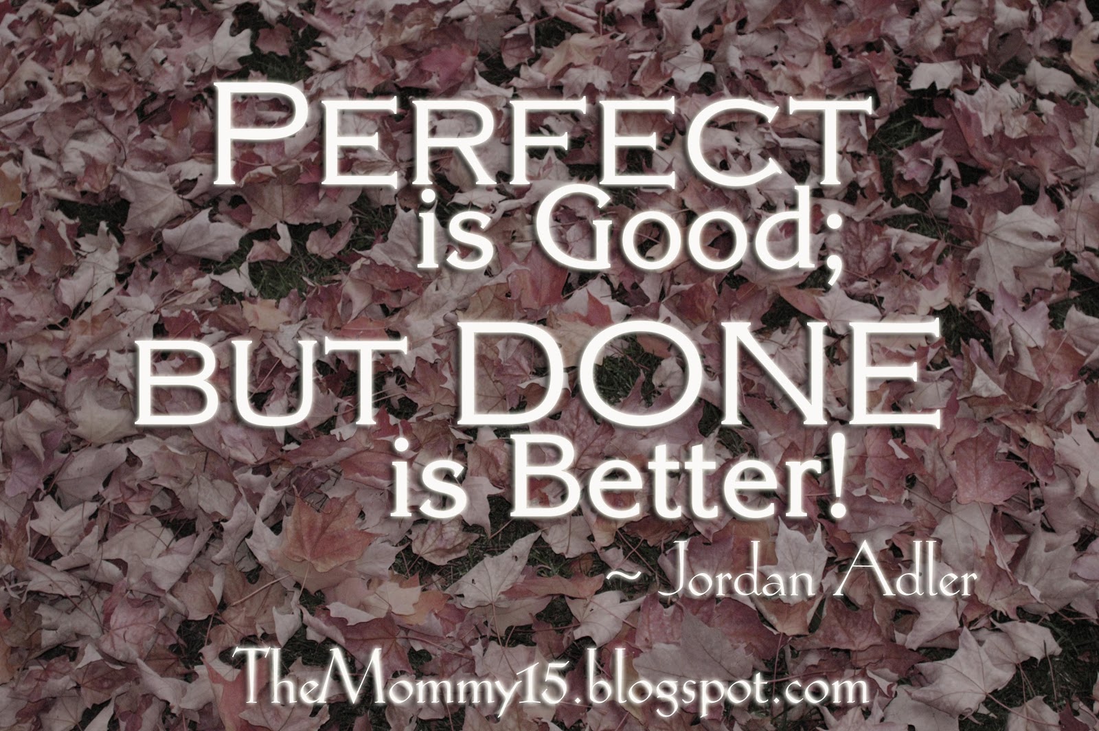 The Mommy 15: Waiting for PERFECT?