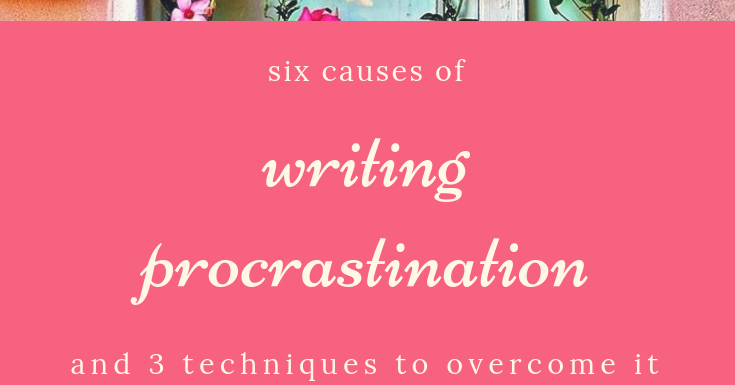 Rose's Editorial Blurbs: Writing Procrastination: How you can overcome it
