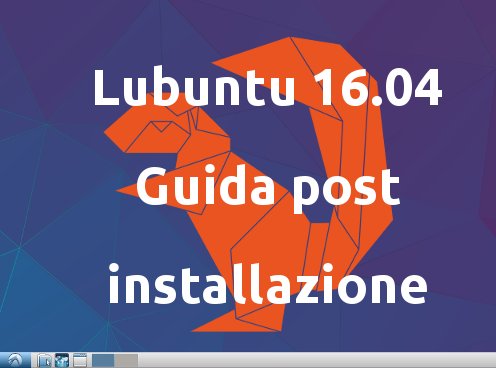 Lubuntu 16.04 - Guida post installazione - Aggregatore GNU/Linux e dintorni