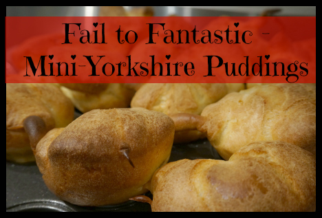 Fail to Fantastic - Mini-Yorkshire Puddings