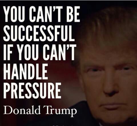 You can't be successful if you can't handle pressure.