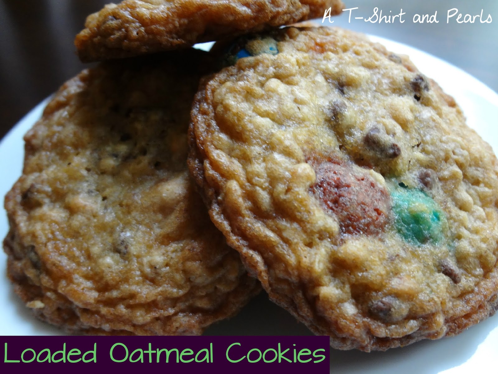 A T-Shirt and Pearls: Loaded Oatmeal Cookies