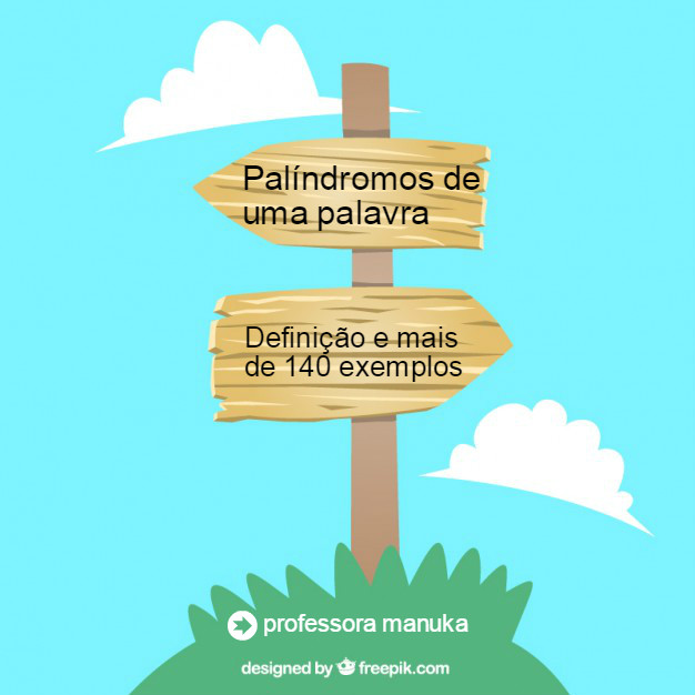 Palíndromos de uma palavra: definição e mais de 140 exemplos