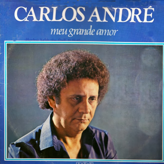 A música de ontem, hoje e sempre: Carlos André • Meu grande amor • 1981