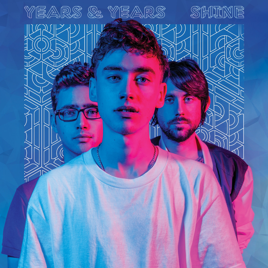 YEARS AND YEARS - Shine Lyrics - atunes!