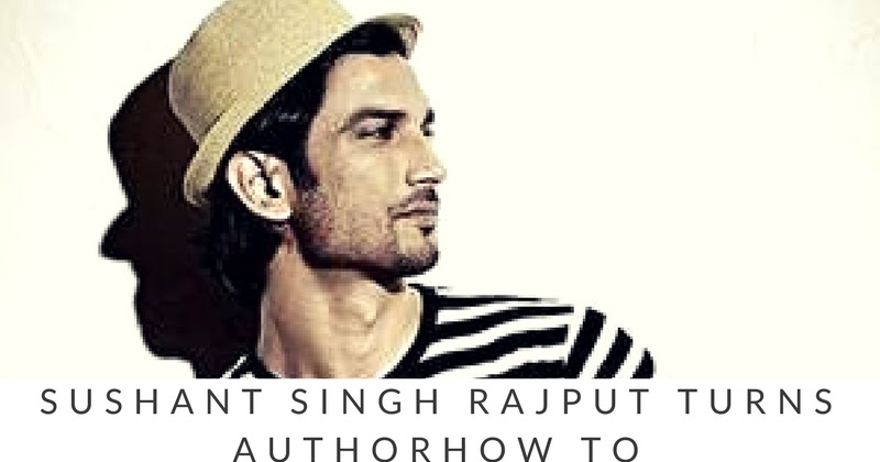 Sushant Rajput turns author, to pen a book with his thoughts ...