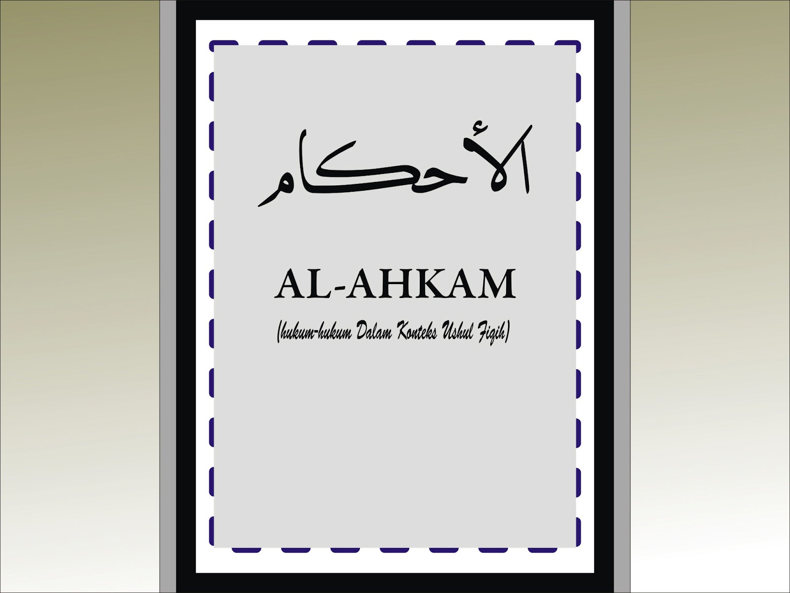 Pembahasan Lengkap Tentang AL-AHKAM (Hukum-hukum dalam Konteks Ushul ...