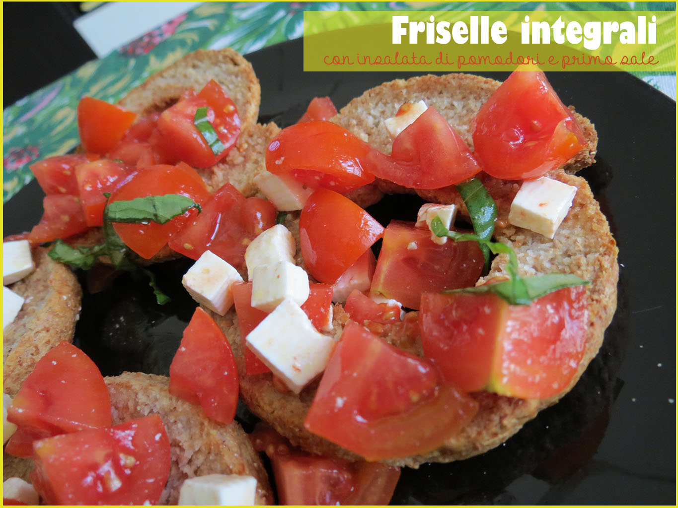 Peccati di Gola di Lella: FRISELLE INTEGRALI con insalata di pomodori e ...
