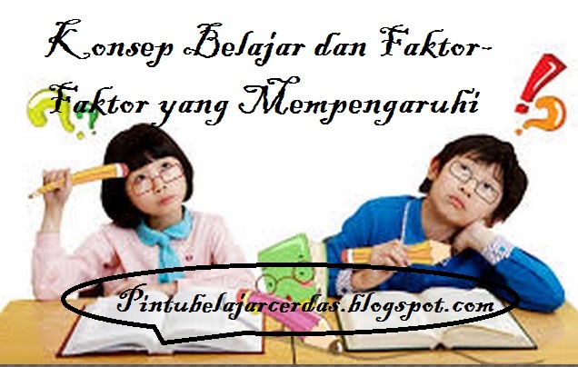 Pengertian Konsep Belajar Menurut Para Ahli dan Contoh Bentuk dari ...