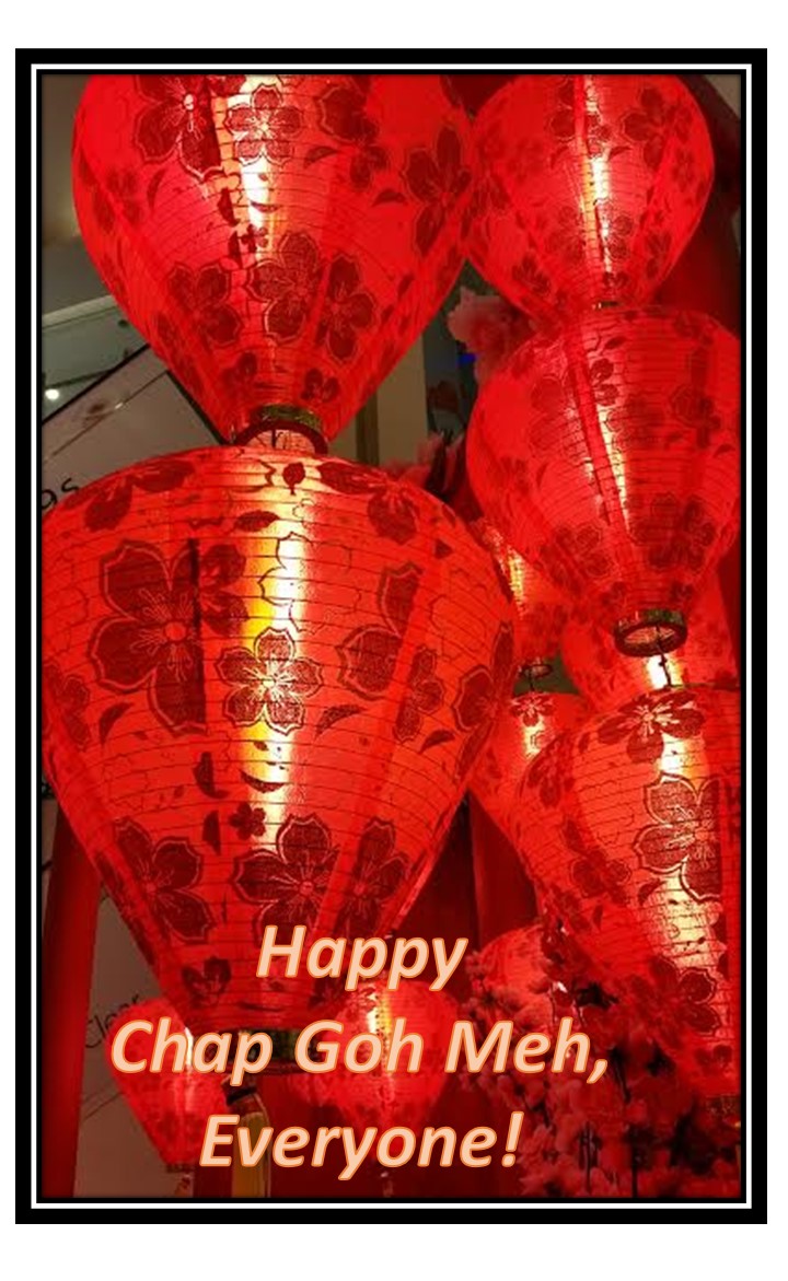 From Where I am.........Kuala Lumpur: Happy Chap Goh Meh - the last day ...