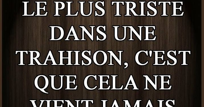 Entre vous et moi et....ma plume: Trahison