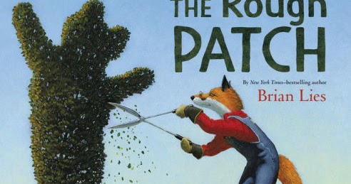 proseandkahn: Picture Book Review: The Rough Patch by Brian Lies