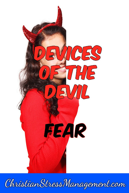 Christian Stress Management: Devices of the Devil: Fear