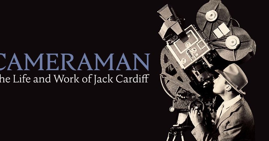 Cameraman The Life And Work Of Jack Cardiff