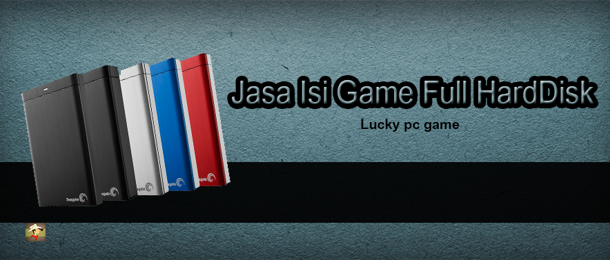 Jasa Isi Game Full HardDisk - Lucky PC Game