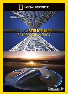 Megastructures: Spaceport America | Documentary film - Cosmos ...