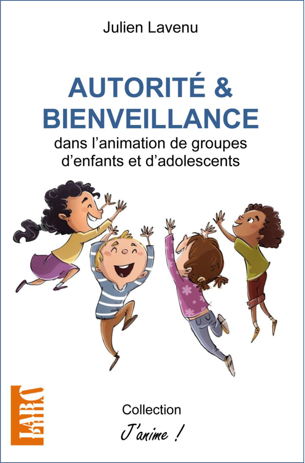 Autorité et bienveillance: L'éducation bienveillante et la question de ... Autorité et bienveillance: L'éducation bienveillante et la question de ...