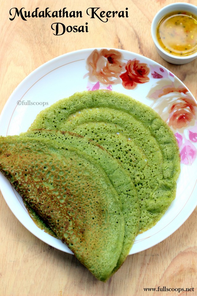 Mudakathan Keerai Dosai ~ Full Scoops - A food blog with easy,simple ...