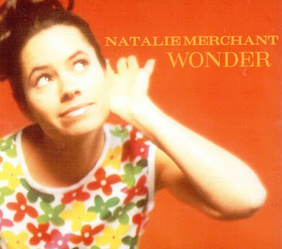 kenneth in the (212): Song of the Day: 'Wonder' by Natalie Merchant