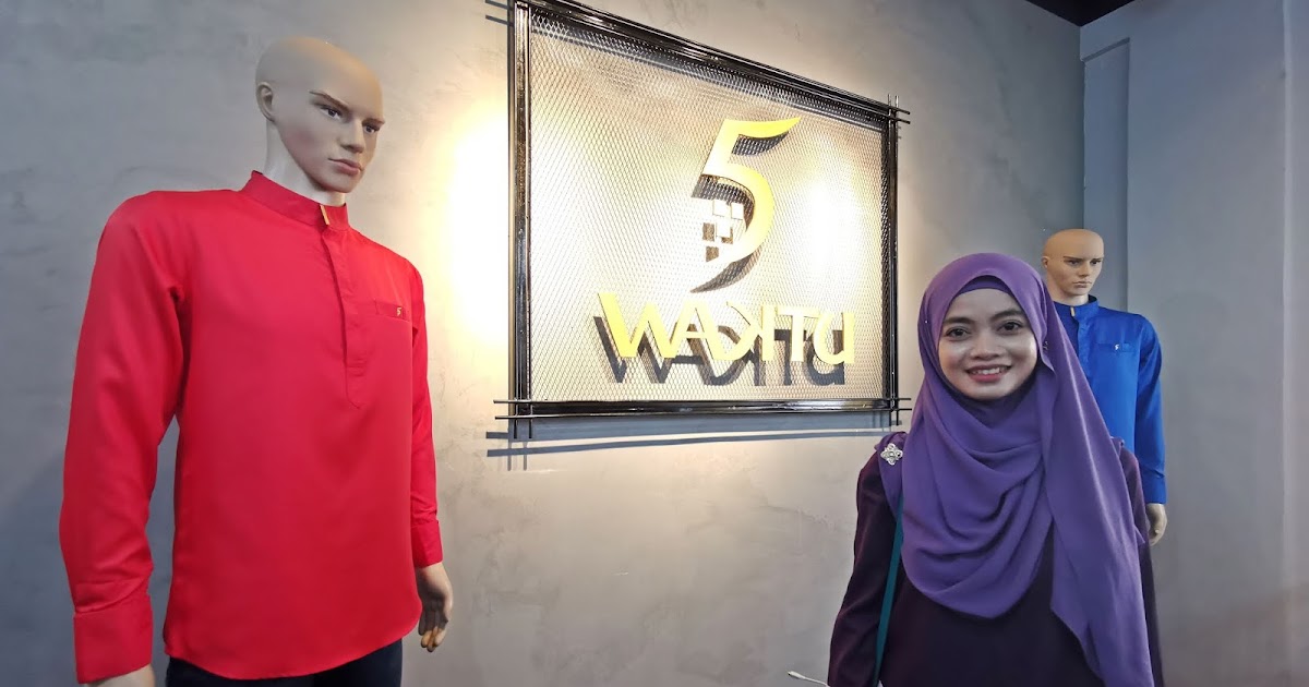 PEMBUKAAN BUTIK 5 WAKTU DI SERI BANGI SEKSYEN 8 : DAPATKAN KOLEKSI BAJU ...
