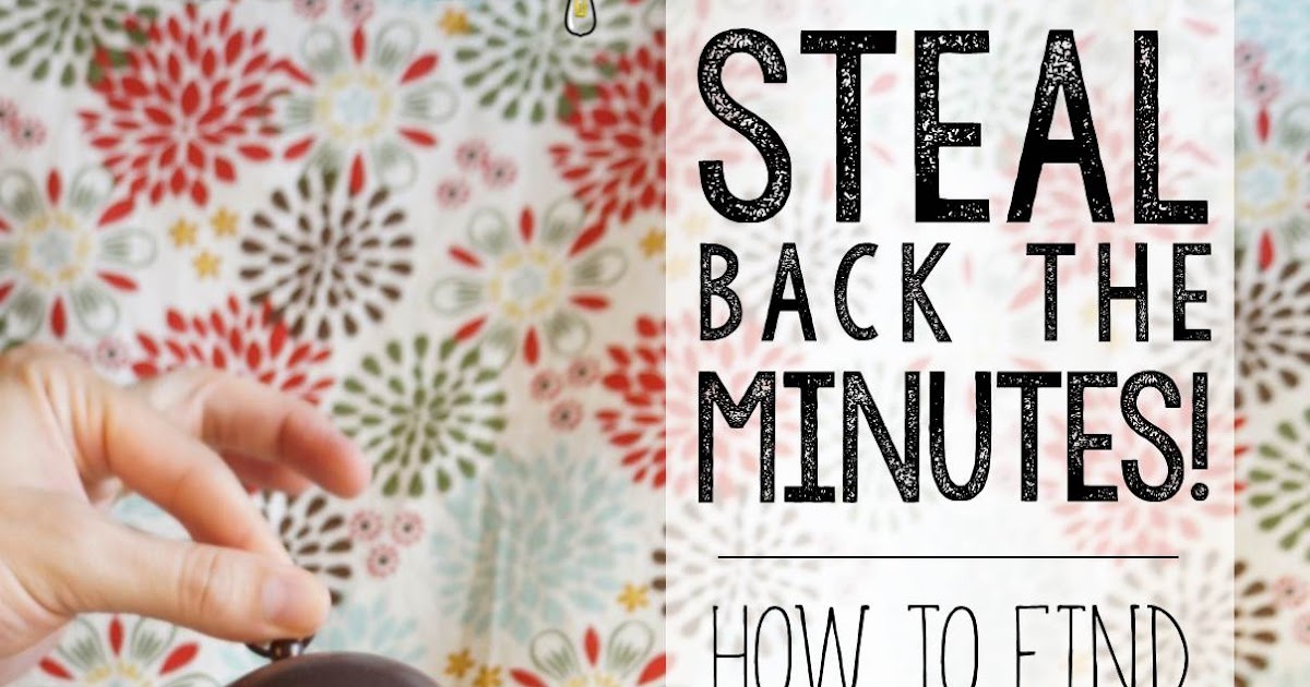 Steal Back the Minutes! Finding Extra Time in Your Literacy Block