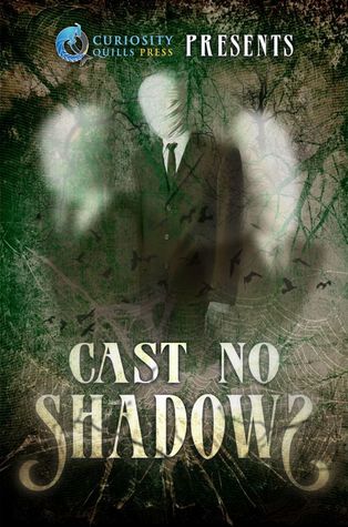 Well Worth A Read: Curiosity Quills Presents: Cast No Shadows by ...