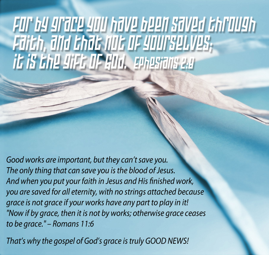 Live RIGHT by believing RIGHT: Ephesians 2:8 – Saved by GRACE, not works