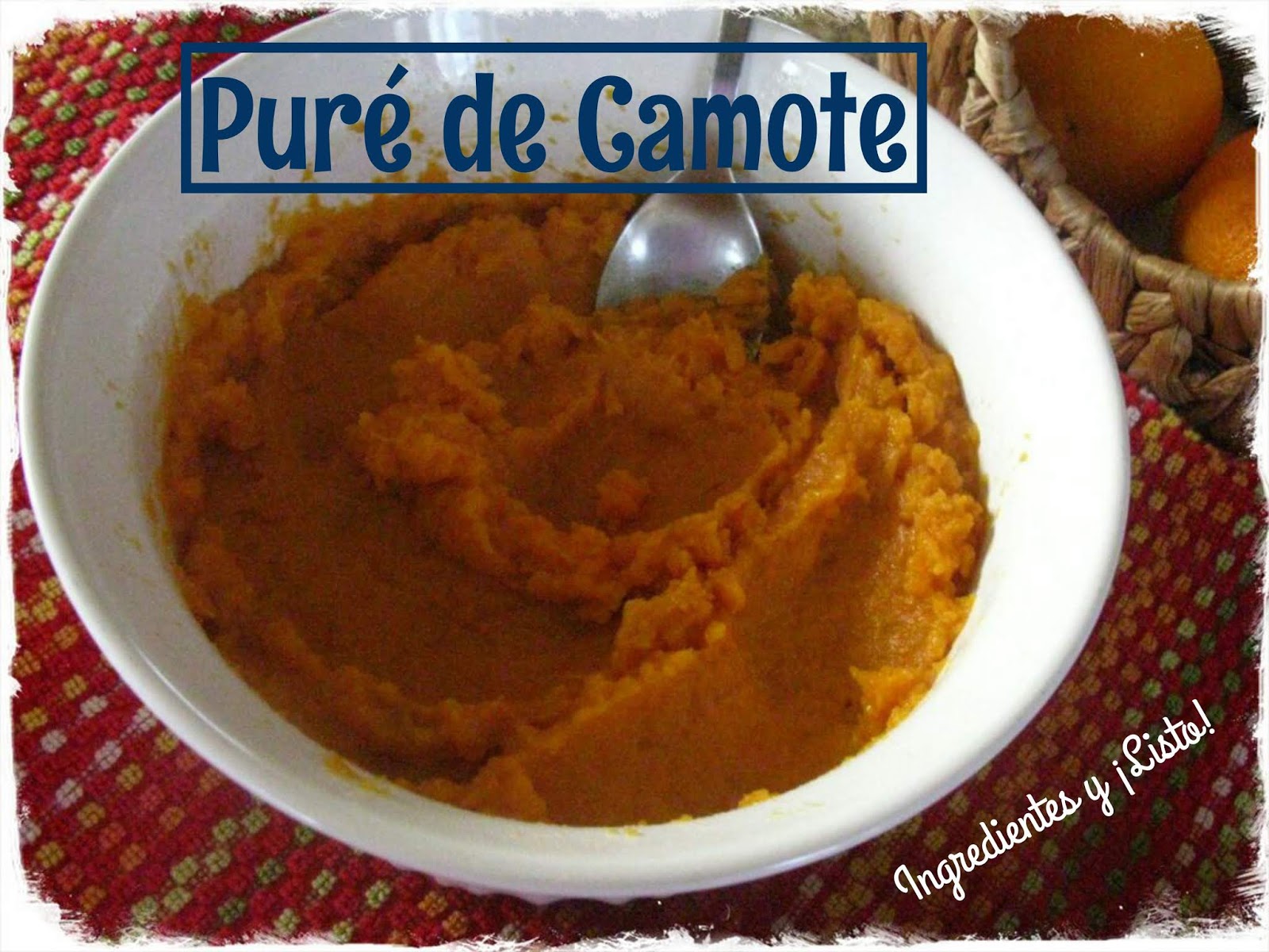 Ingredientes y ¡Listo!: Pure de Camote