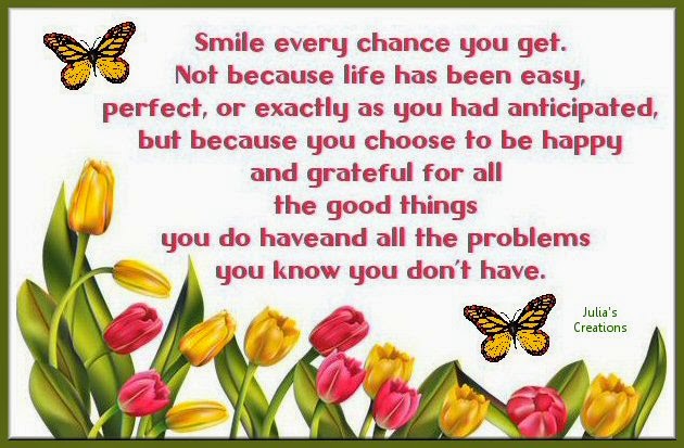 Julia's Creations: Smile every chance you get