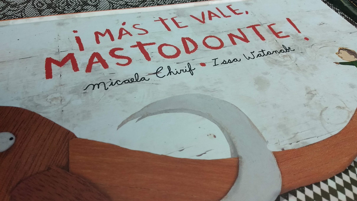 Reseña: ¡Más te vale, mastodonte! - Micaela Chirif - Papá Lector