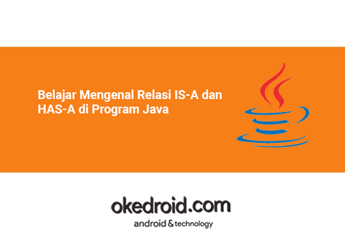 Belajar Mengenal Korelasi Is-A Dan Has-A Di Kegiatan Java - Java Media Kita