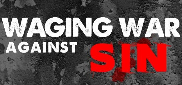 "Wage War Against Sin...Love Each Other"