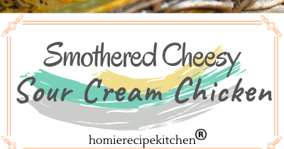 SMOTHERED CHEESY SOUR CREAM CHICKEN | Homie Recipe Kitchen