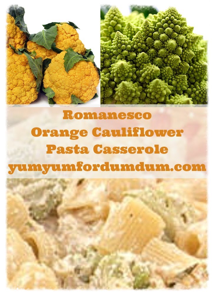 Yum Yum for Dum Dum: Romanesco Orange Cauliflower Pasta Casserole