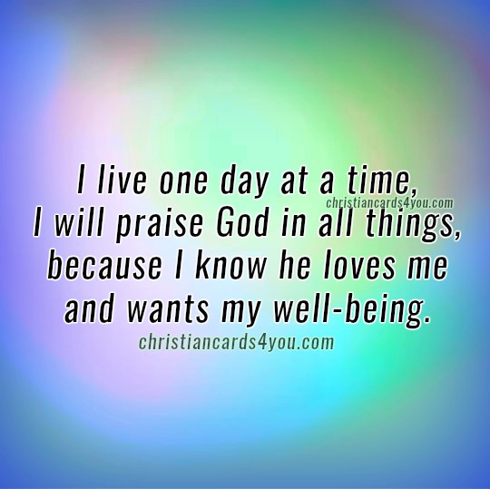I live one day at a time christian quotes | Christian Cards for You