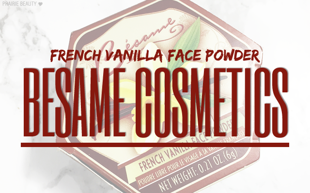 REVIEW: Besame French Vanilla Face Powder - Prairie Beauty