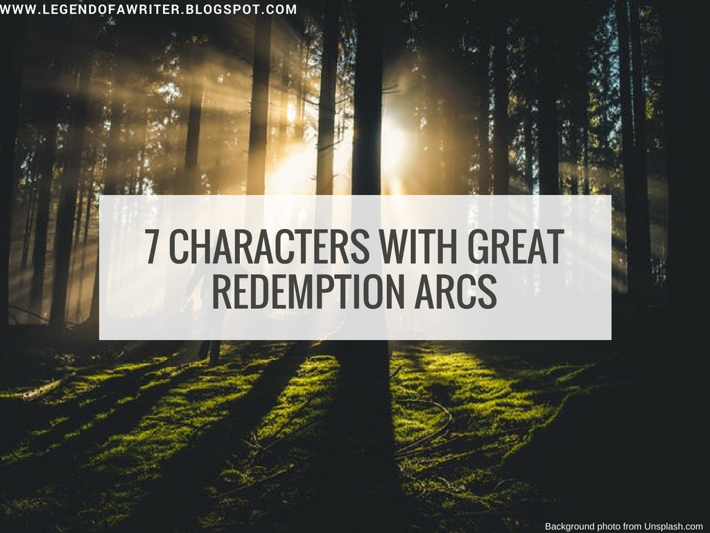 Seven Characters with Great Redemption Arcs - Legend of a Writer