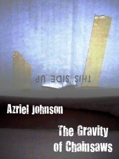 Crisis Chronicles Press: The Gravity of Chainsaws - by Azriel Johnson ...