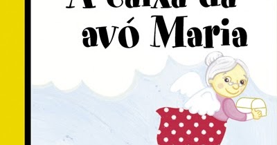 AGRUPAMENTO DE ESCOLAS DA SÉ: A CAIXA DA AVÓ MARIA