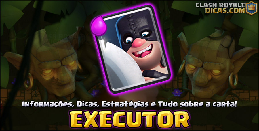 Executor - Informações, Estratégias e Wiki - Clash Royale Dicas