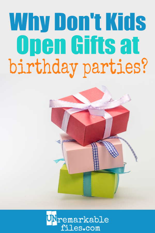 Unremarkable Files: Why Don't Kids Open Gifts at Birthday Parties Anymore?