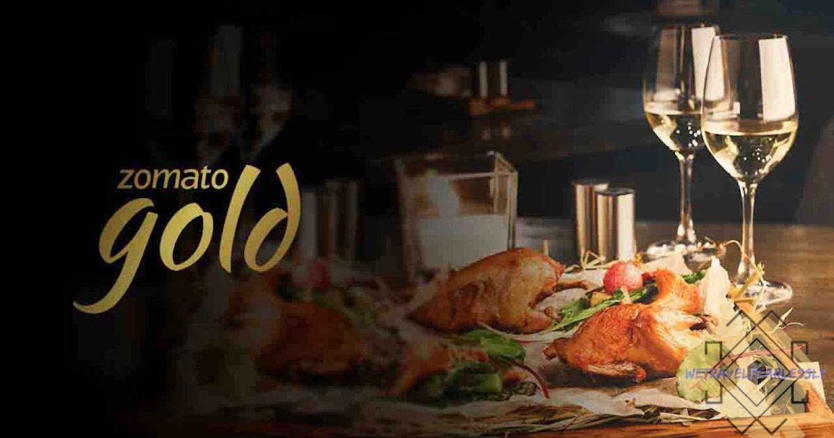 Zomato Gold - The Future of Dining Out ~ WeTravelFearlessly