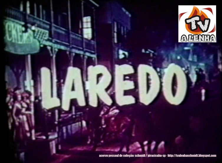 TV A LENHA E O VIAJANTE DO TEMPO: SÉRIES ANTIGAS DA TV (CLASSIC TV SHOWS) - LAREDO / 1965 ...