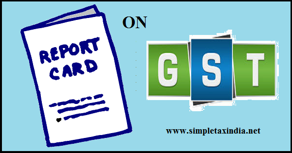 Report Card on GST Implementation; | SIMPLE TAX INDIA