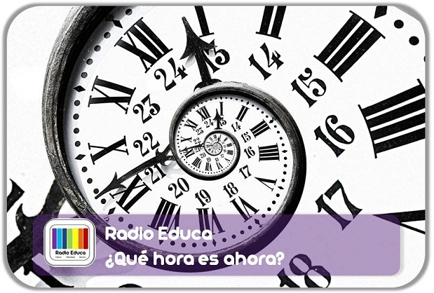 Radio Educa: ¿QUÉ HORA ES AHORA?